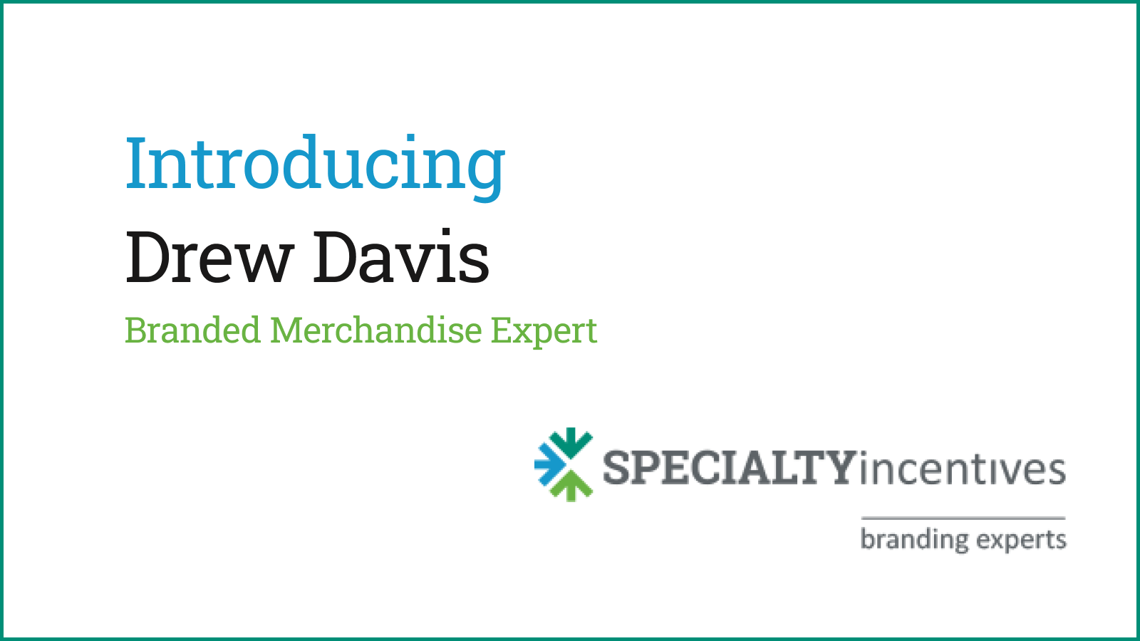 Drew Davis: Branded Merchandise Expert